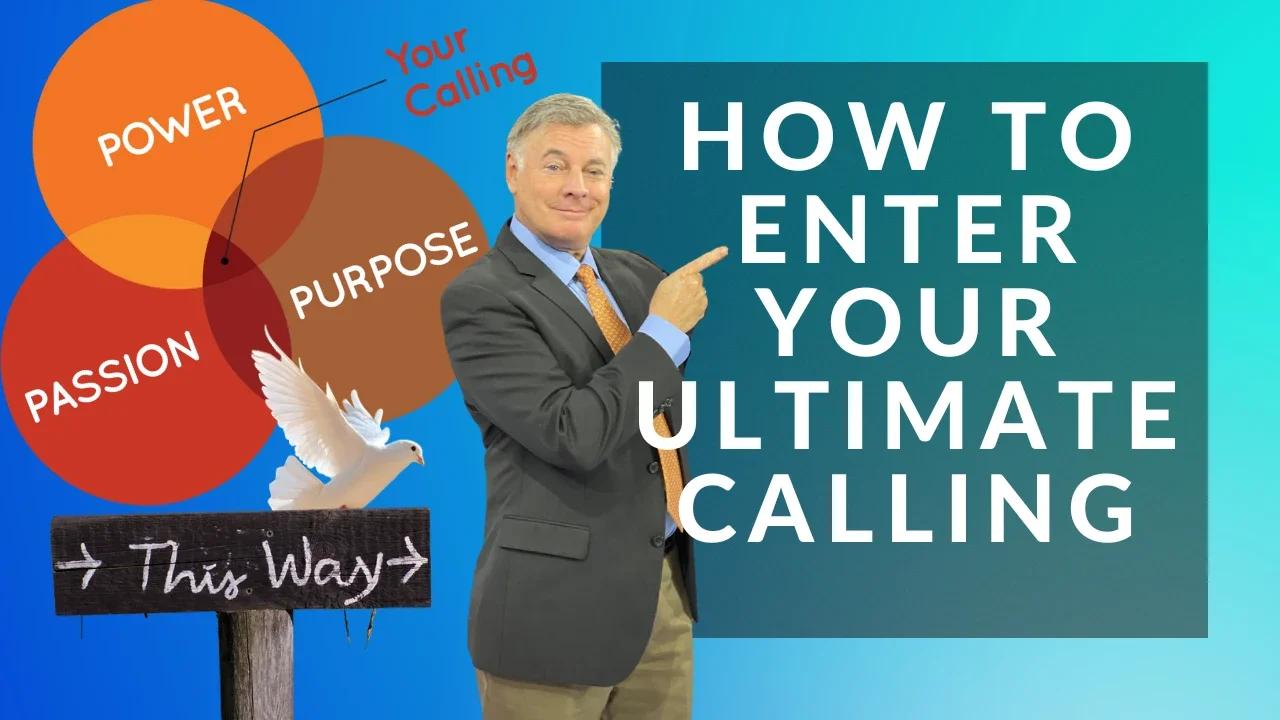 How to Enter Your Ultimate Calling