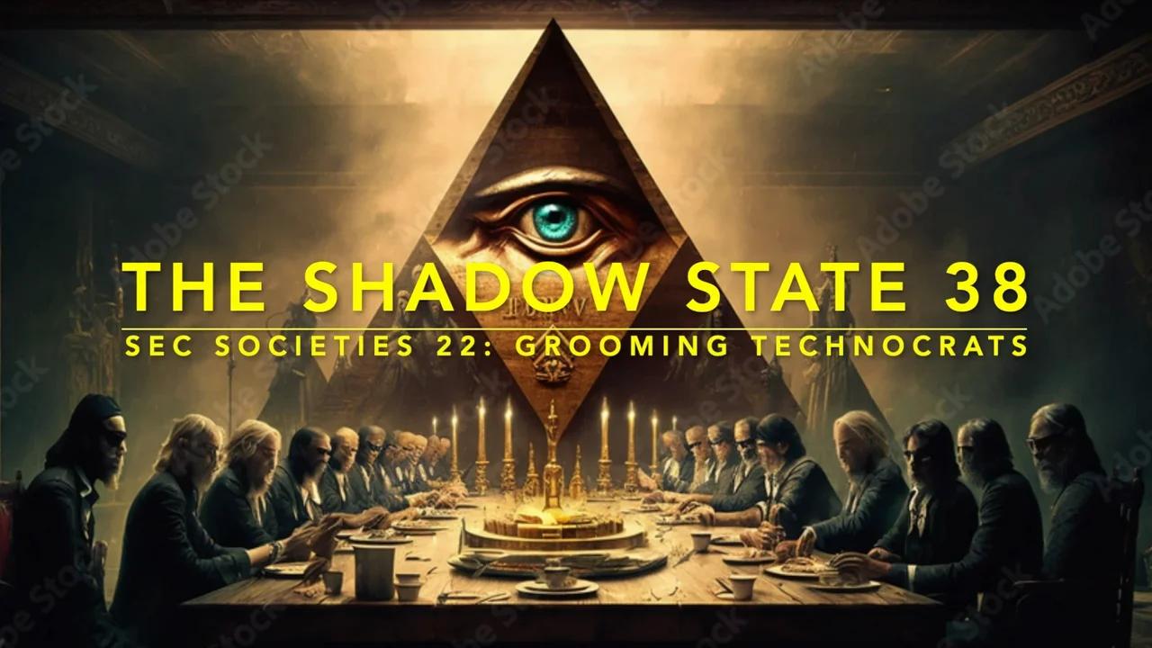 The Shadow State 38:Secret Societies 22; Grooming Technocrats