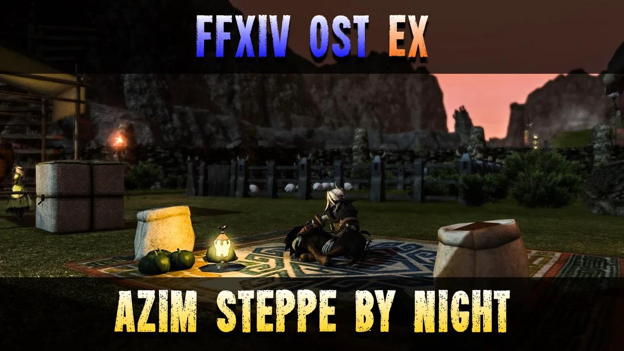 FFXIV OST EX: The Azim Steppe by Night Theme Extended