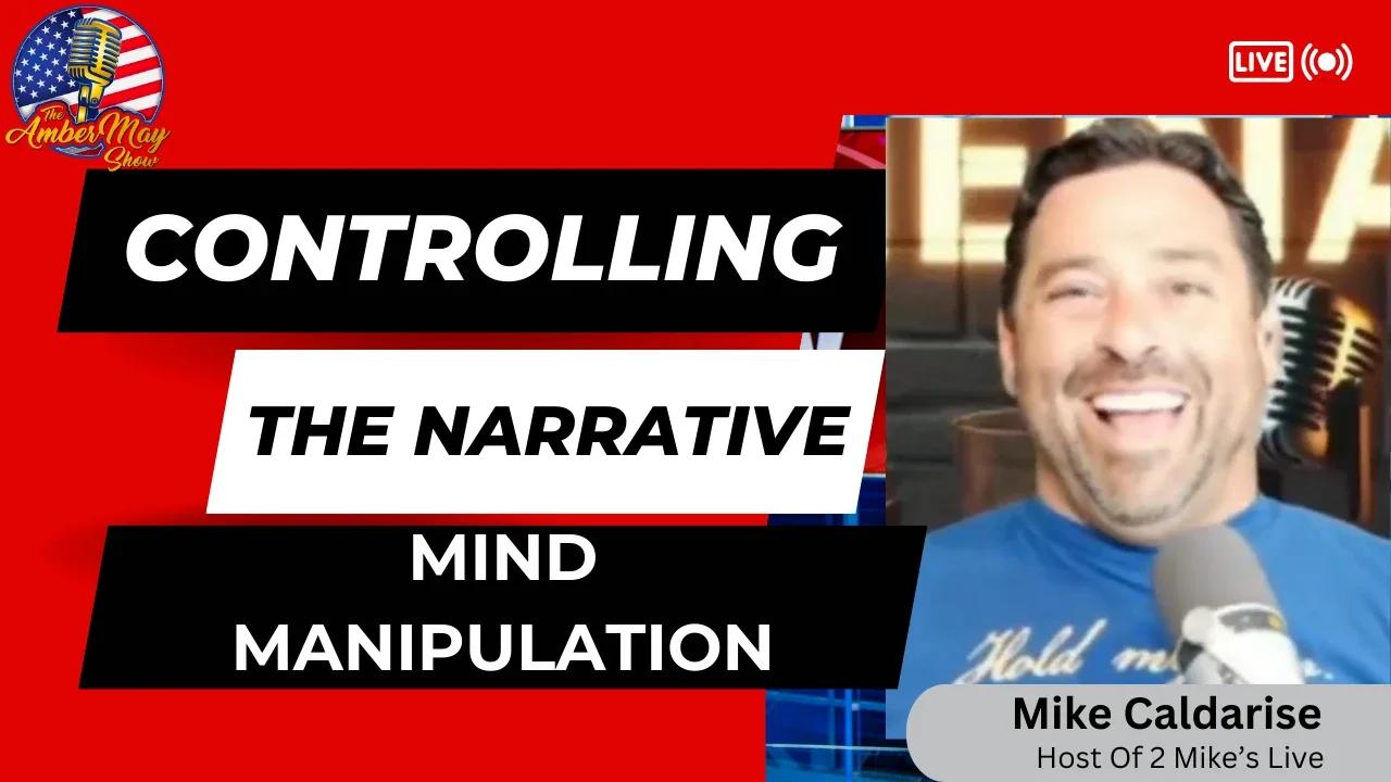 Controlling The Narrative| The Manipulation Of The Mind| Mike Caldarise