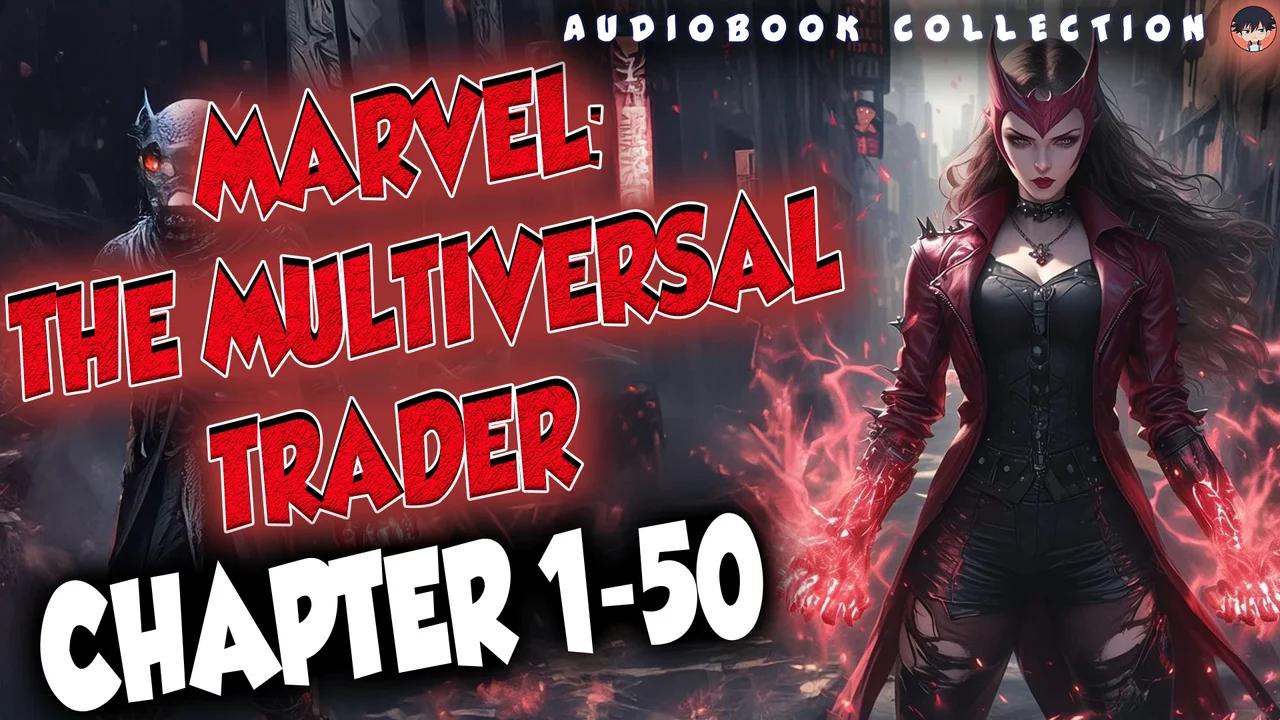 MARVEL: THE MULTIVERSAL TRADER chapter 1-50