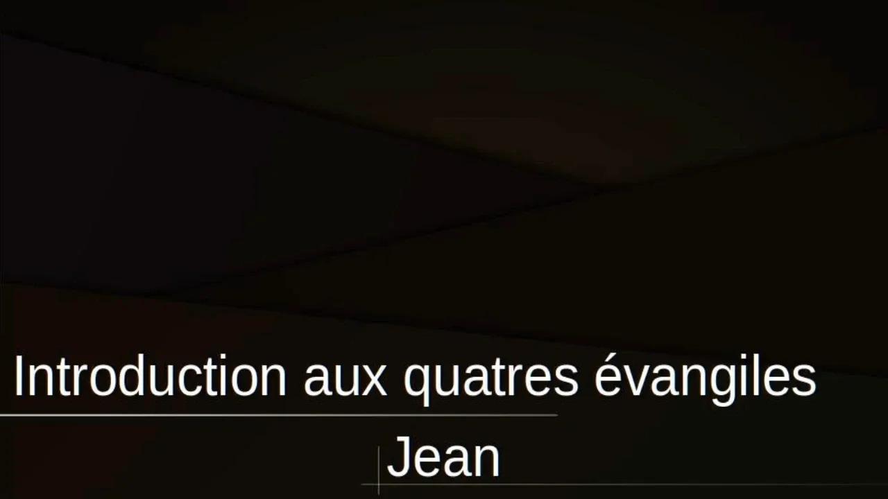 5-Qui est Jésus-Christ Intro 4 Evangiles - Jean