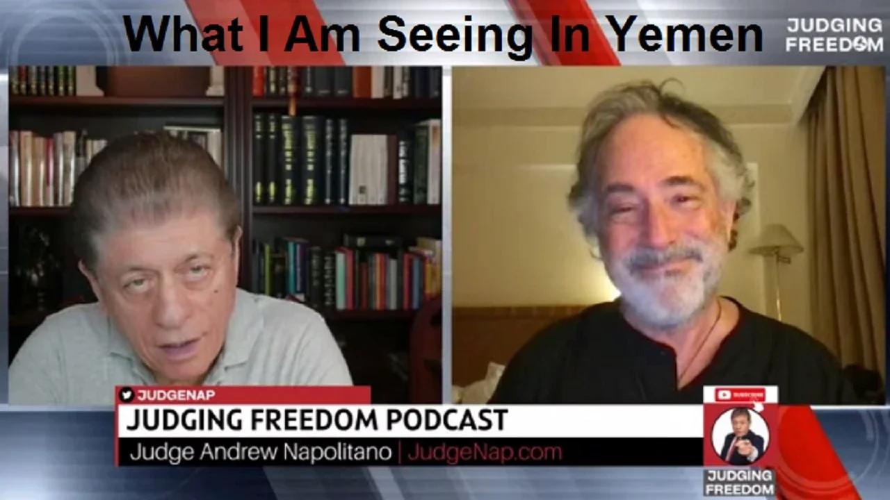 What I Am Seeing In Yemen: Judge Napolitano Interviews Pepe Escobar