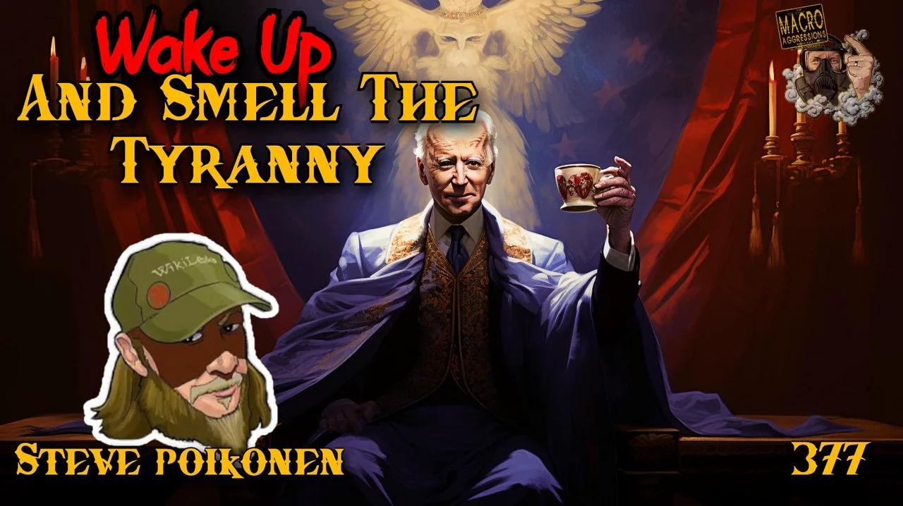 #377: Wake Up And Smell The Tyranny | Steve Poikonen (Clip)