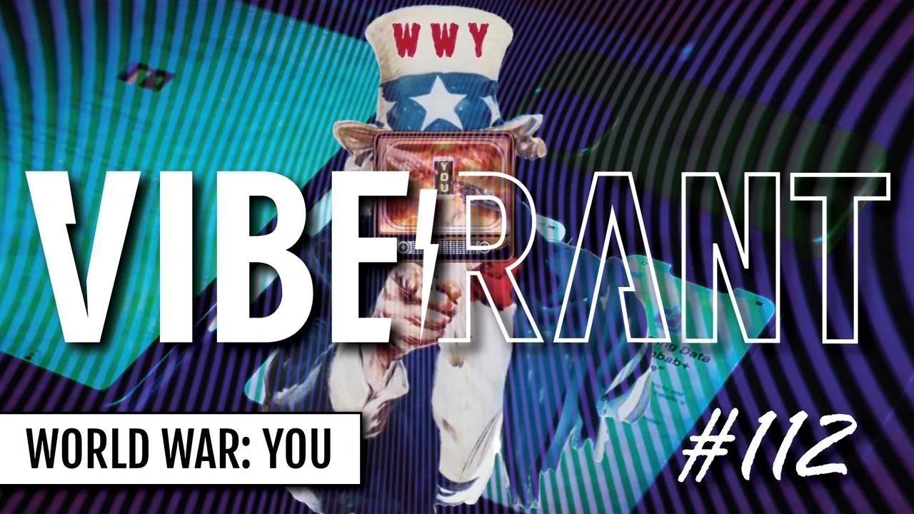 World War You - with Jorge Mesa of Third Eye Edify & Slick Dissident | Vibe Rant 112