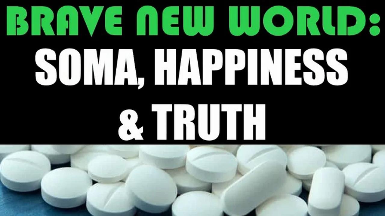 Brave New World: SOMA, HAPPINESS & TRUTH