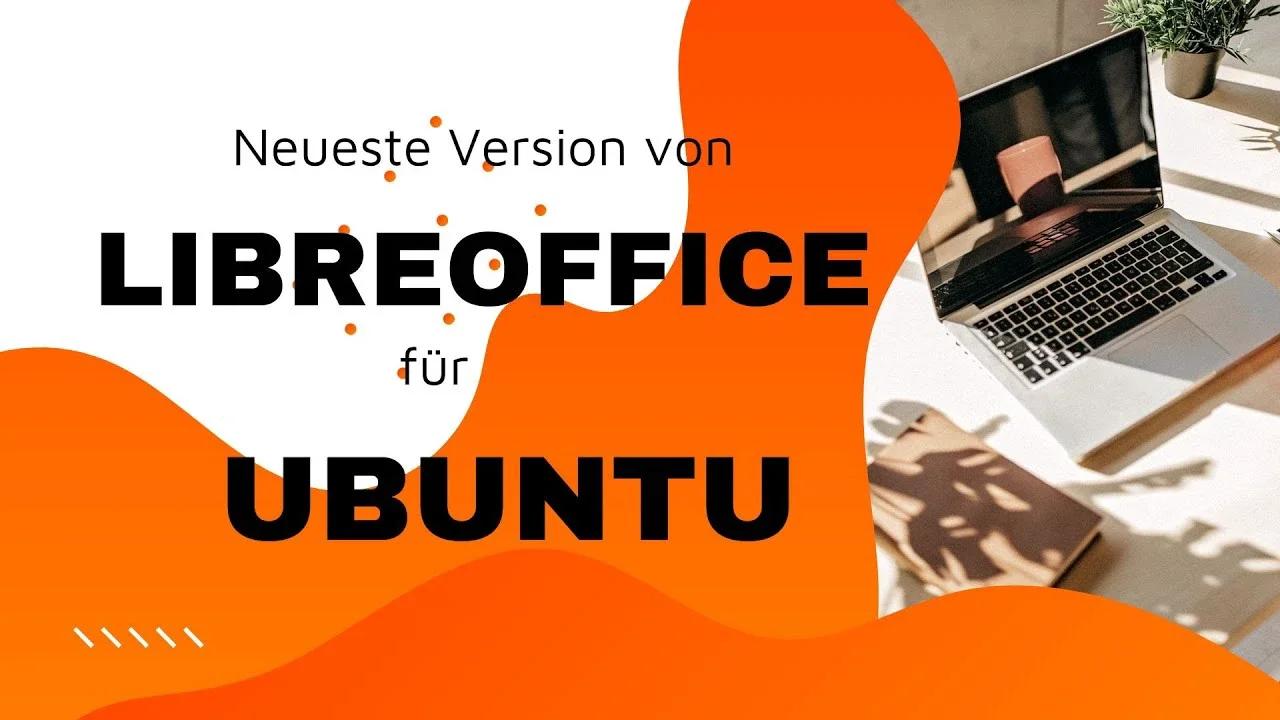 Neueste LibreOffice Version unter Ubuntu LTS (wie Ubuntu 22.04, Ubuntu 20.04)