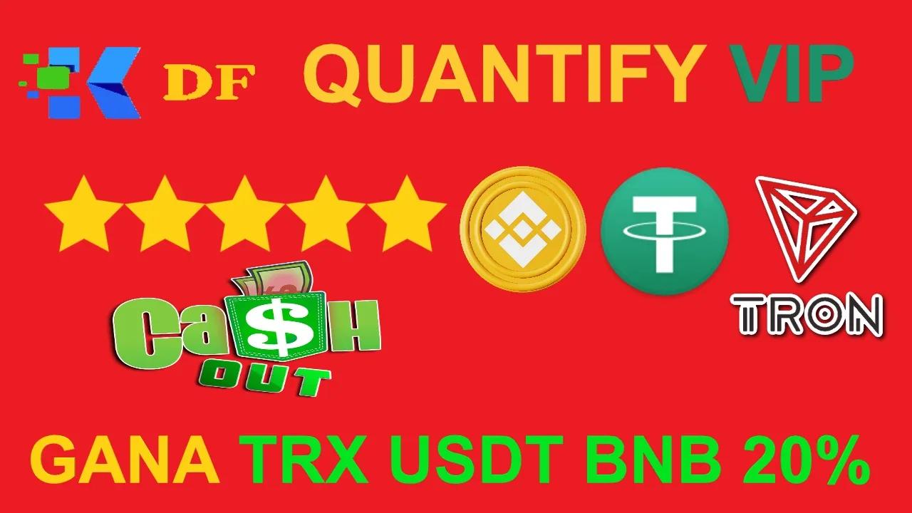 DF QUANTIFY VIP ACTIVA TU VIP MUY BARATO Y GANA MAS DEL 20% DIARIO TRX USDT BNB!