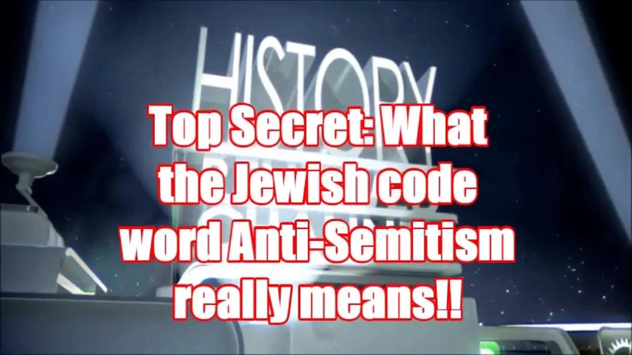 Top Secret What The Jewish Code word antisemitism really means by HRC