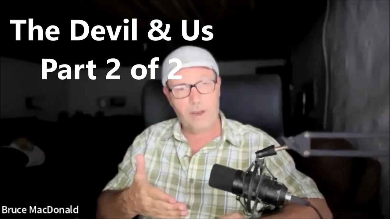 NEW Bruce MacDonald - The Devil & Us - A Memoir of You and Me – Part 2 of 2
