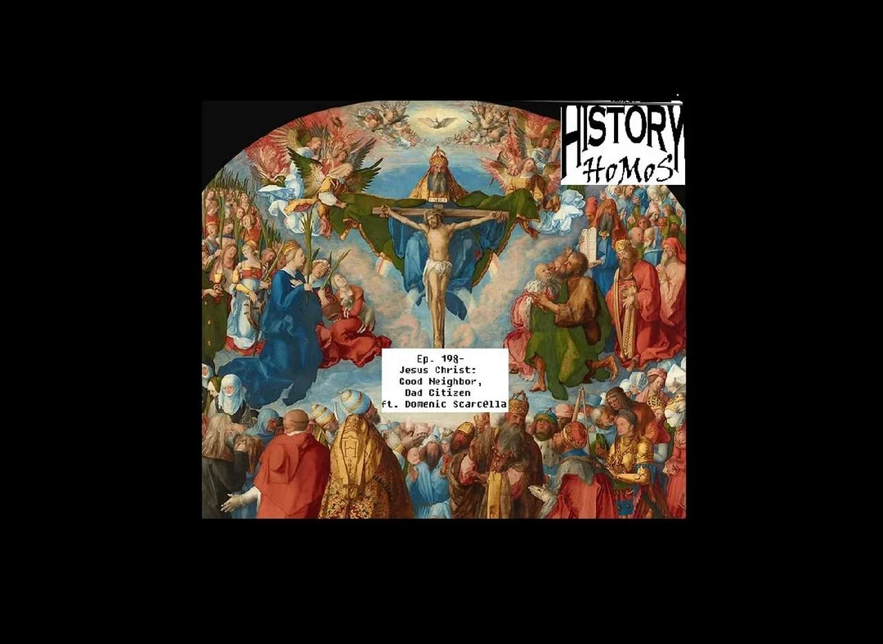 Ep. 198 - Jesus Christ: Good Neighbor, Bad Citizen ft. Domenic Scarcella