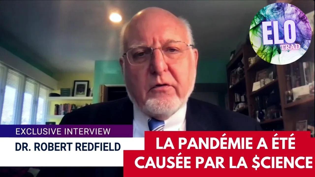 Dr Redfield - La Pandémie a été causée par la $cience