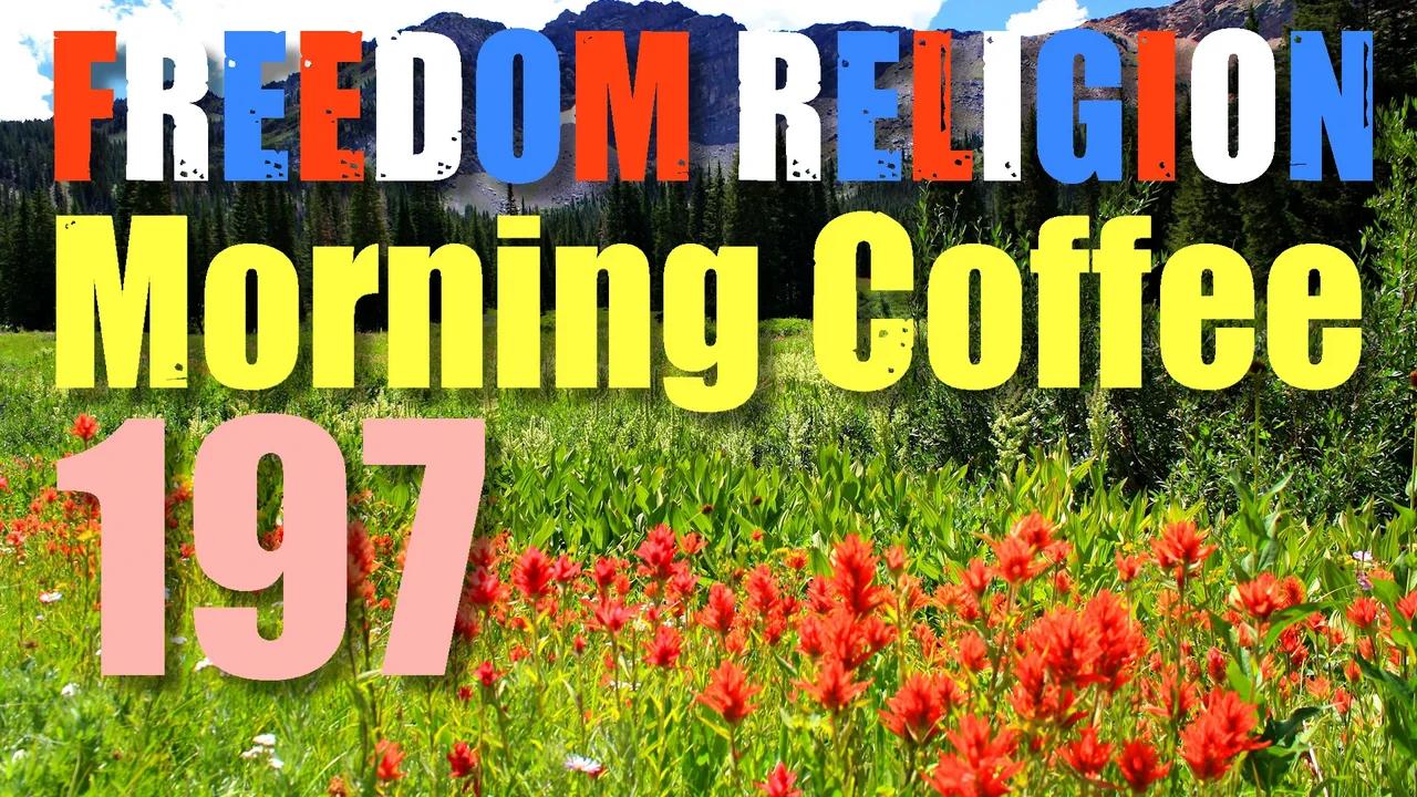 Morning Coffee 197 - Freedom Religion