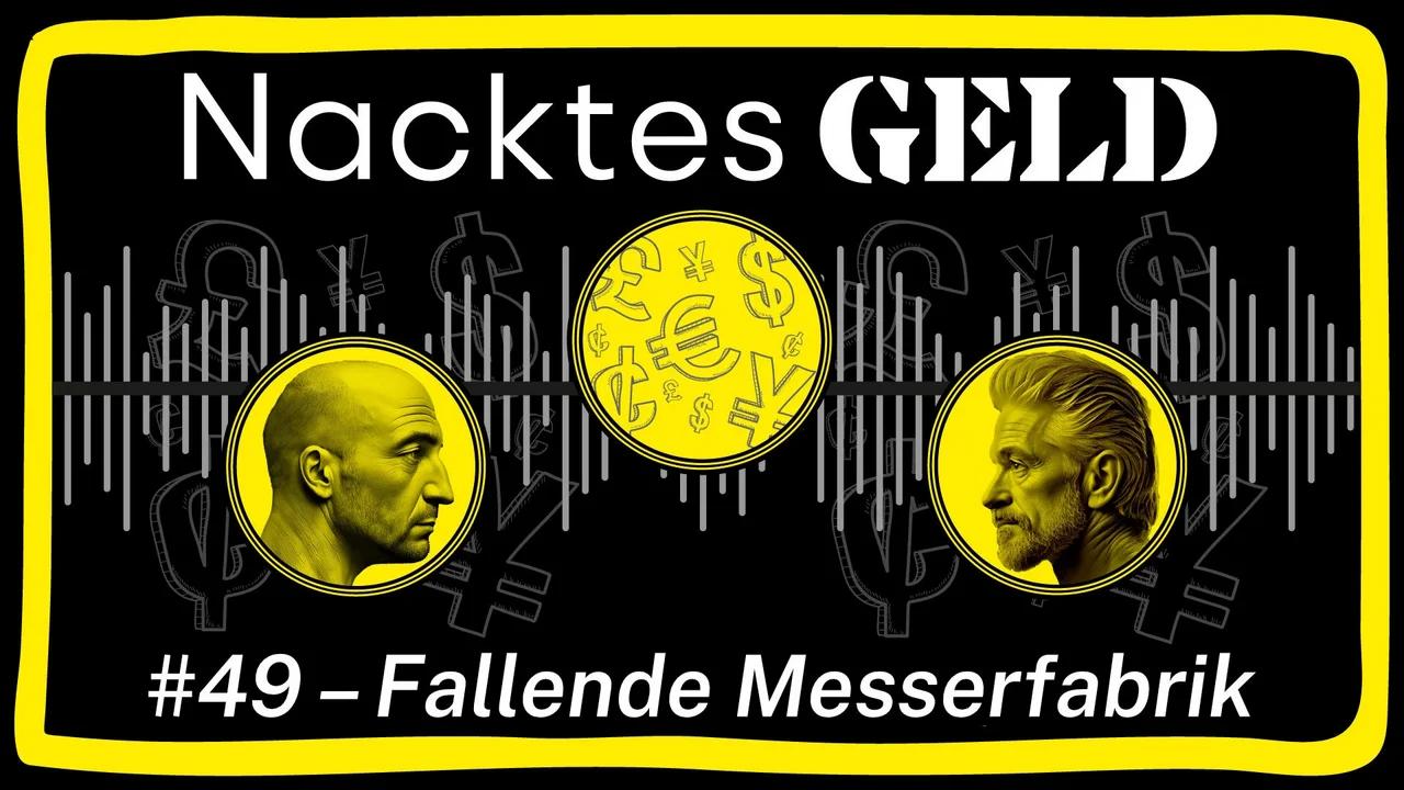 Nacktes Geld #49 – Fallende Messerfabrik