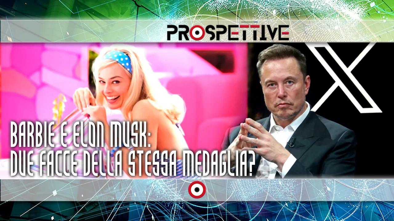 Prospettive N.13 – Barbie e Elon Musk: Due Facce della Stessa Medaglia?