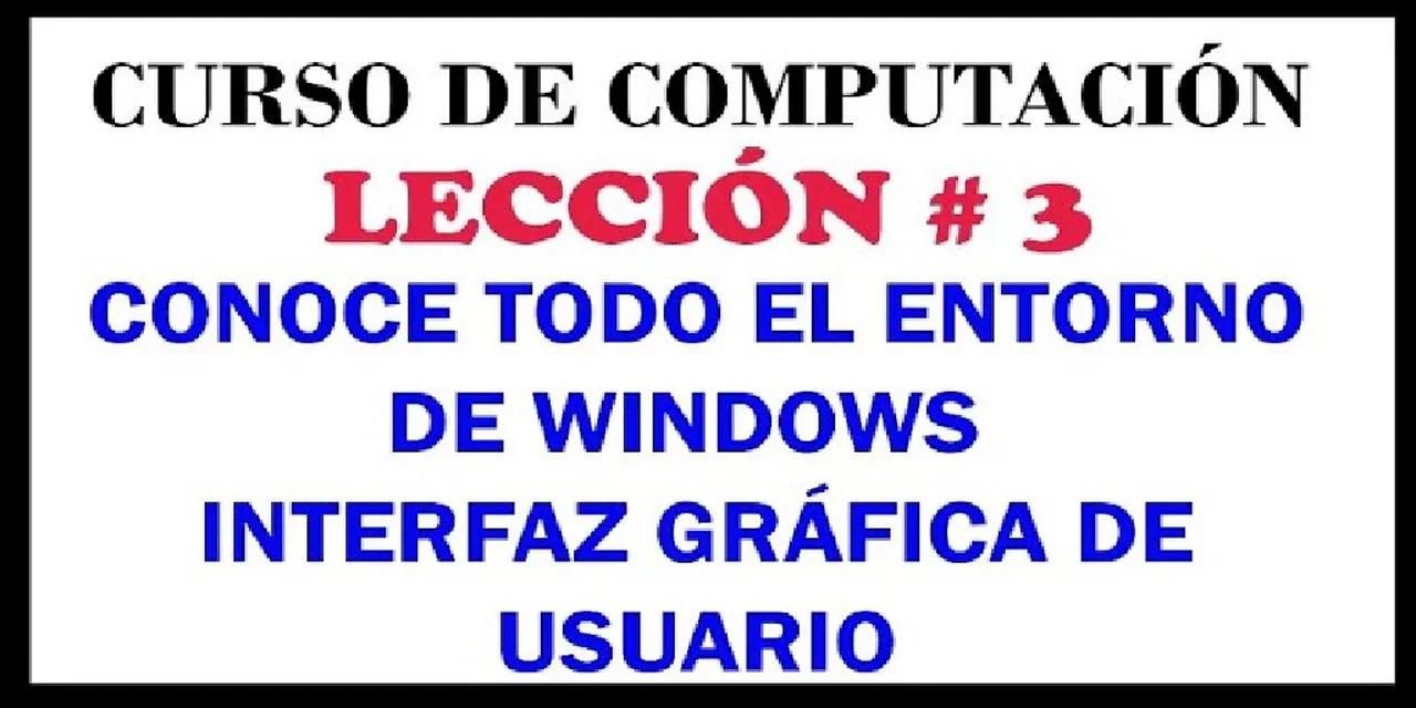 003- Conoce el Entorno Gráfico de Windows. Evolución de Windows.