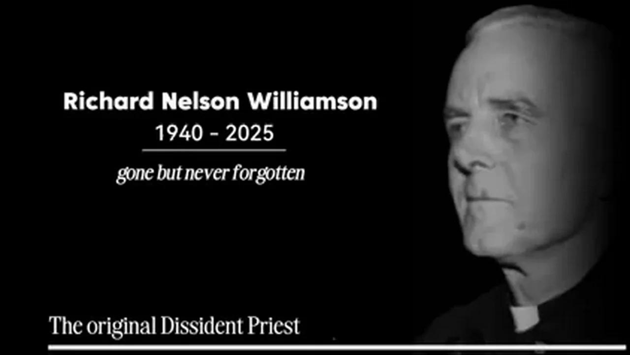 Bishop Richard Nelson Williamson 1940-2025 Gone but Never Forgotten