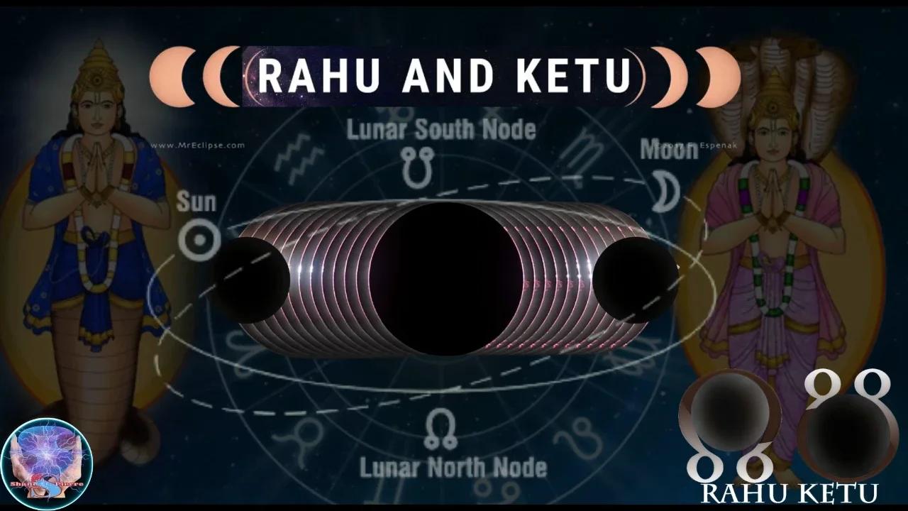 Rahu and Ketu Eclipses