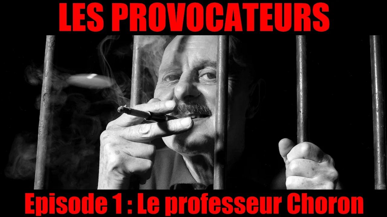 LES PROVOCATEURS #1 : Le professeur Choron