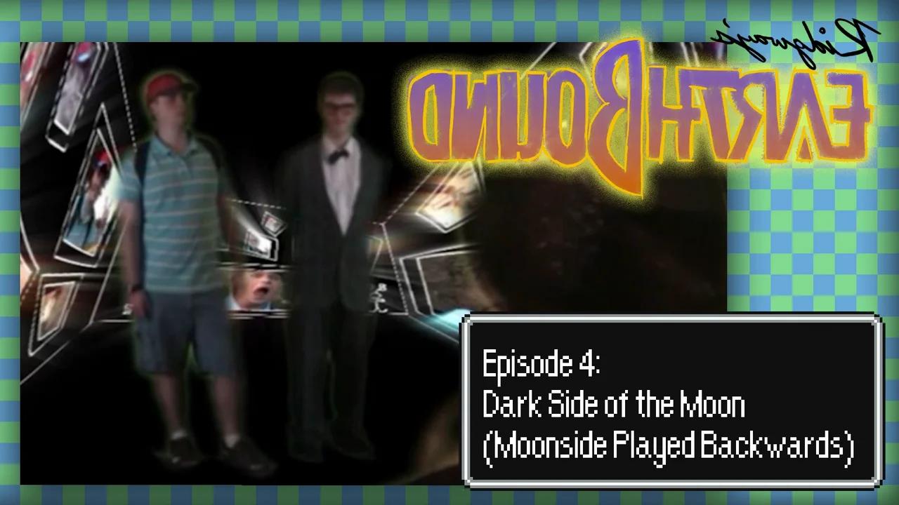 Earthbound Episode 4: Dark Side of the Moon (Moonside Played Backwards)