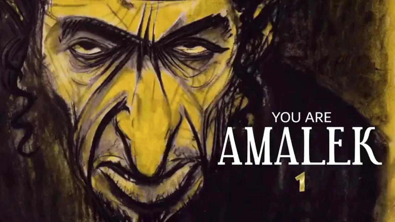 You are Amalek part 1