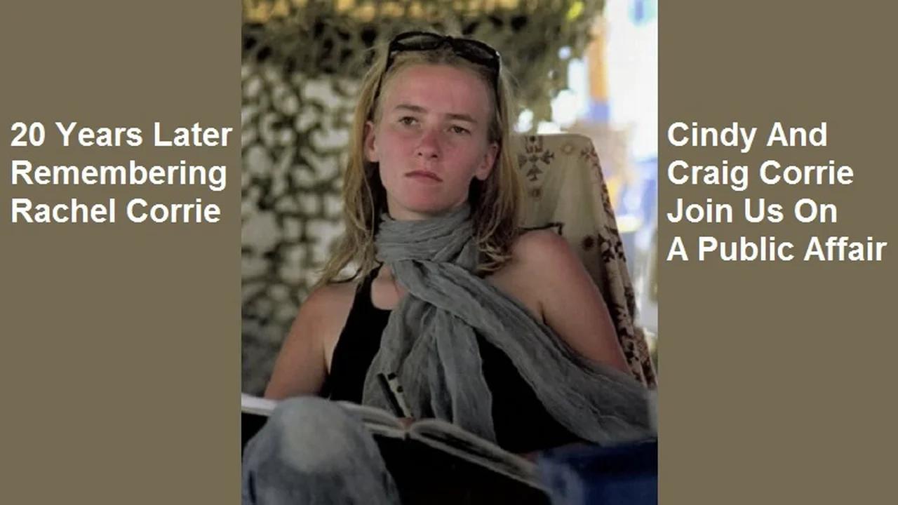 20 Years Later Remembering Rachel Corrie: Cindy And Craig Corrie Join ...