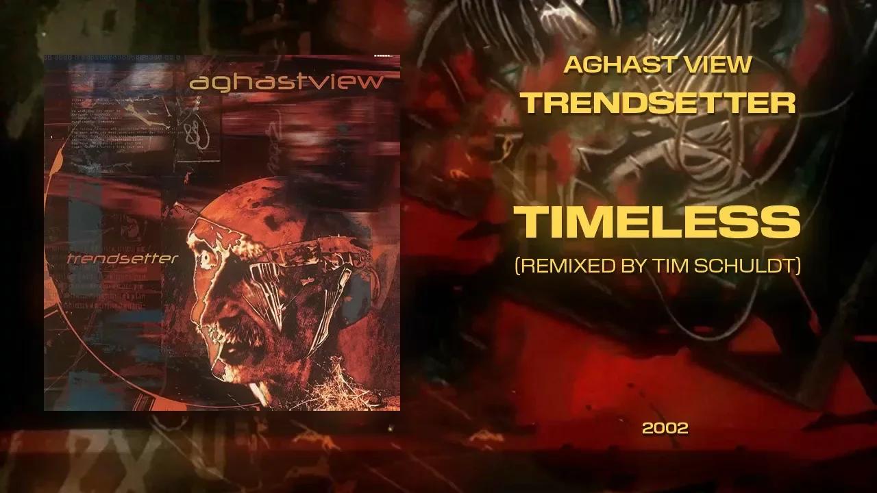 Aghast View – Timeless (Remixed By Tim Schuldt)