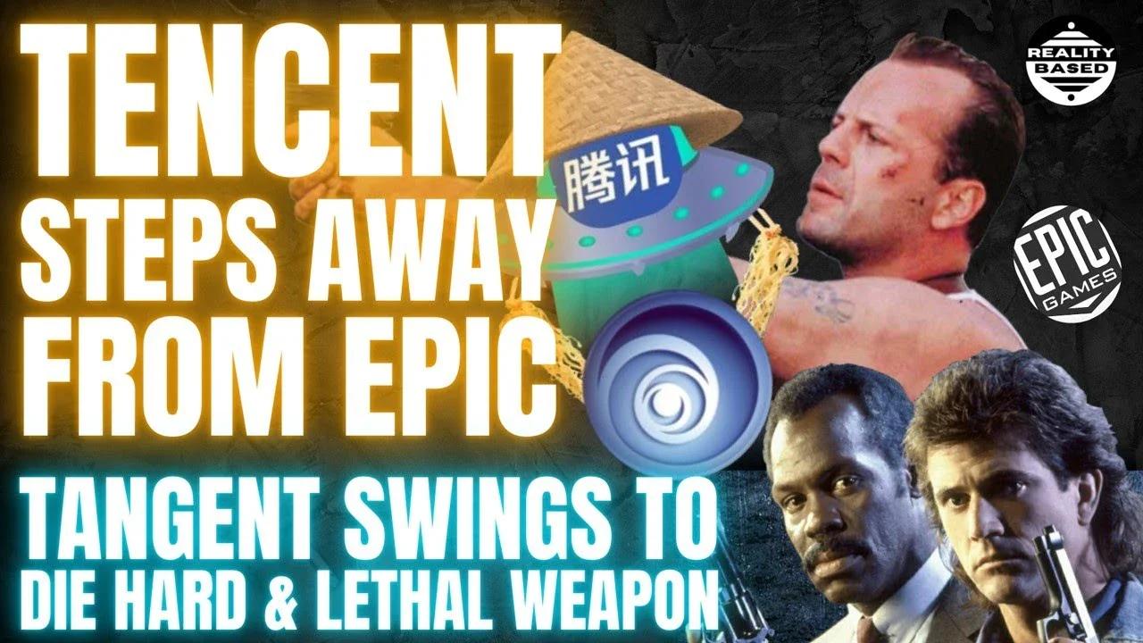 Tencent Steps Away From Epic, Tangent SWINGS To Die Hard & Lethal Weapon