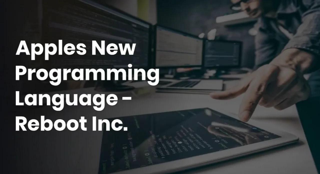 Apples New Programming Language Reboot Inc