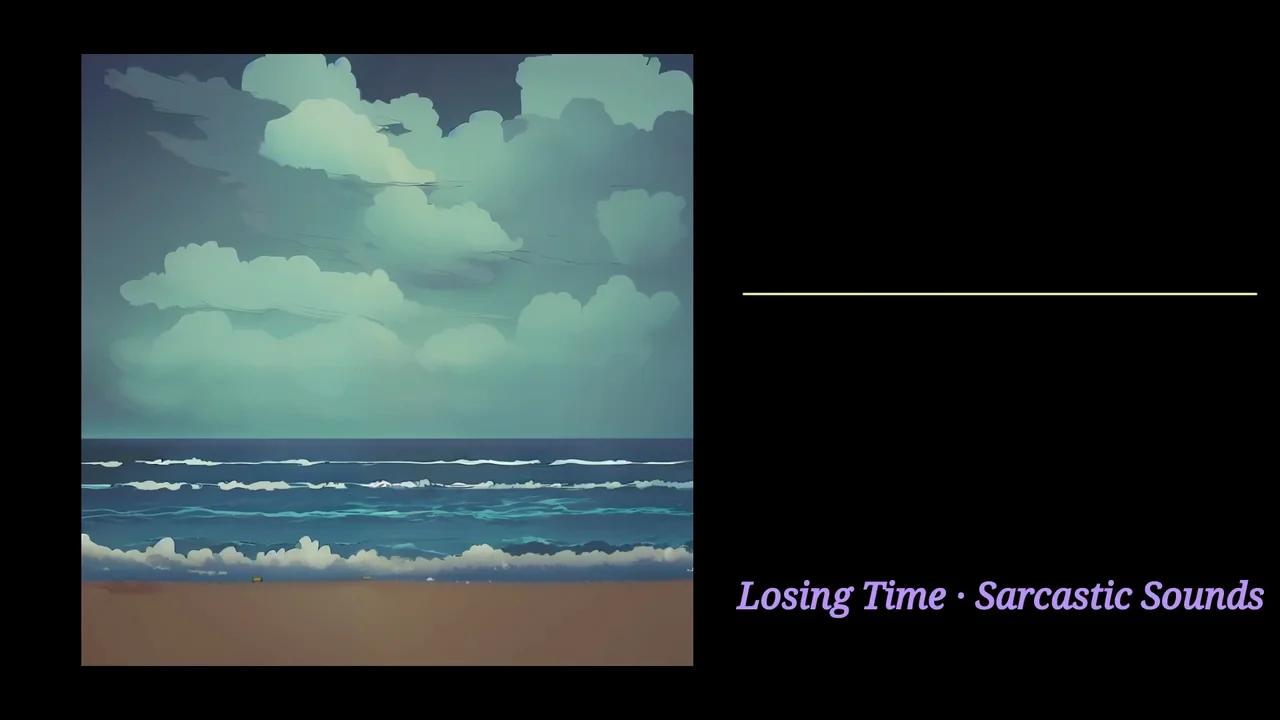Losing Time · Sarcastic Sounds