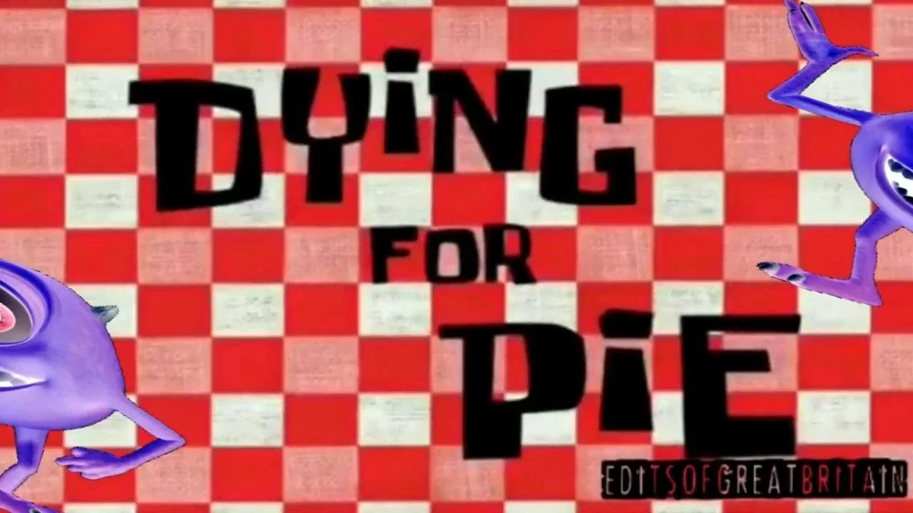 Spongebob Edited - Dying For Pie (EditsOfGreatBritain REUPLOAD)