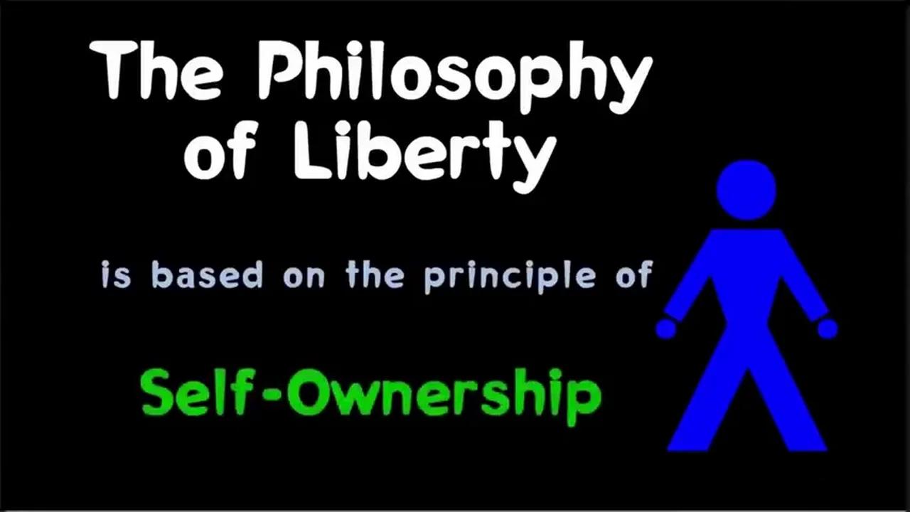 The philosophy of liberty, based on self-ownership