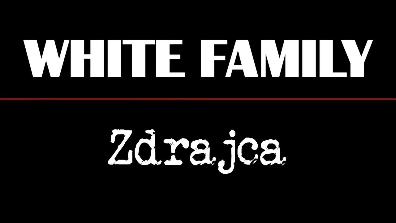 WHITE FAMILY - Zdrajca (Traitor)