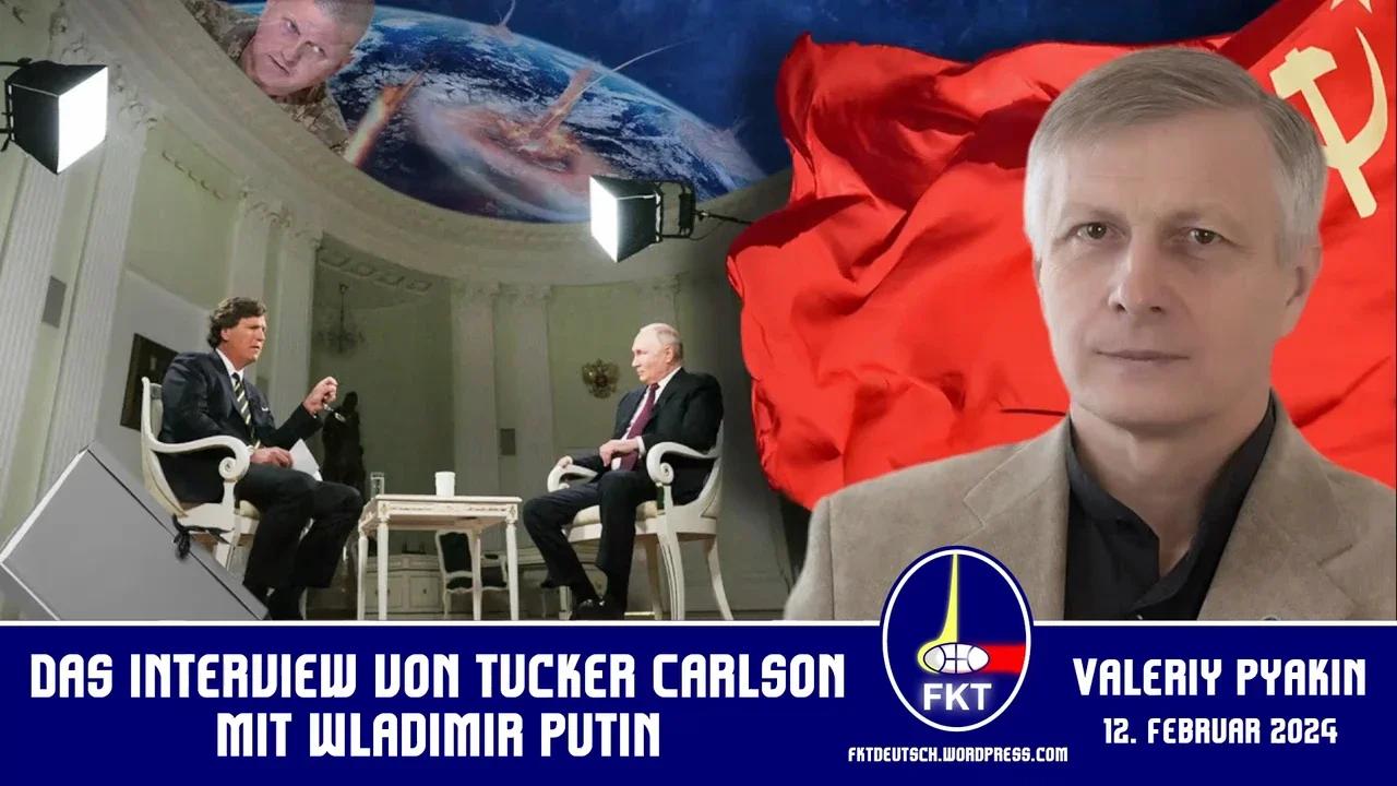 Das Interview von Tucker Carlson mit Wladimir Putin - Valeriy Pyakin ...