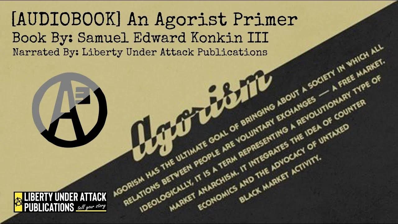 An Agorist Primer by Samuel Edward Konkin III (Audiobook)