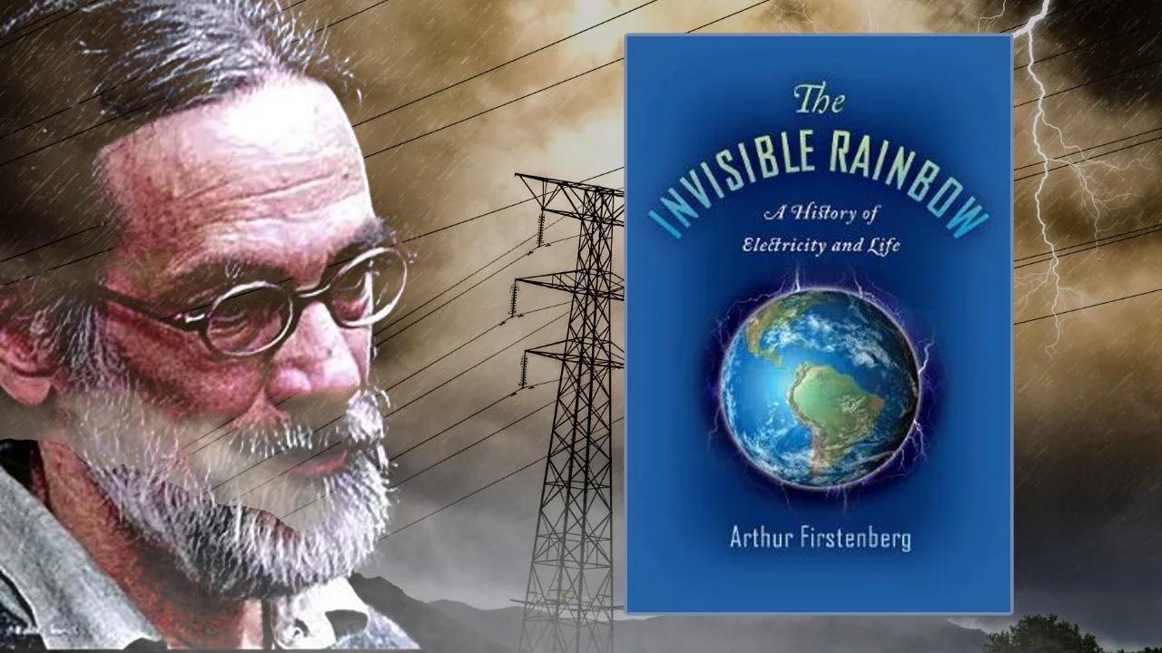 The Invisible Rainbow - History and Effects of Electromagnitism | Arthur Firstenberg