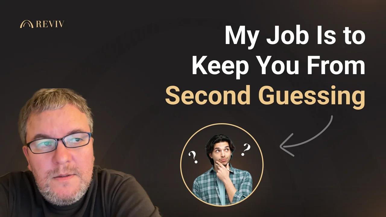 My Job is to Keep You From Second Guessing