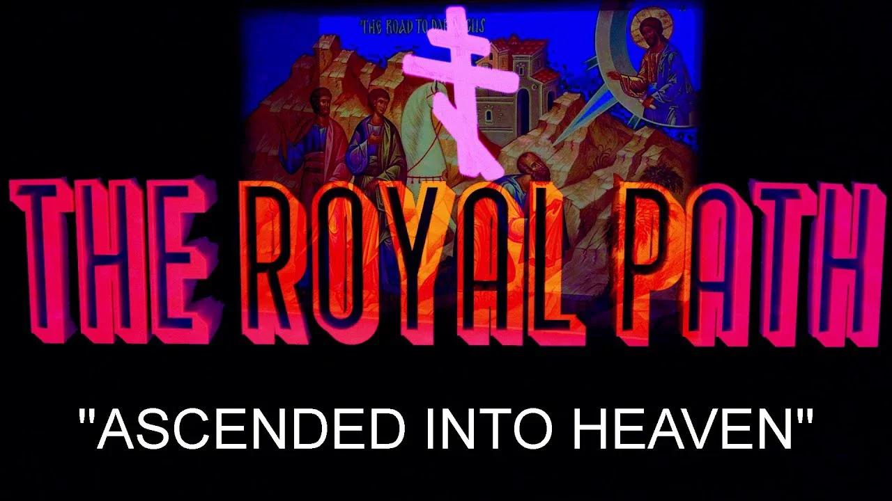 "Ascended Into Heaven" (The Royal Path Ep 021)
