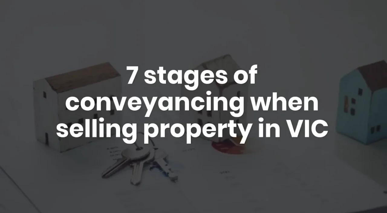 7 stages of conveyancing when selling property in VIC