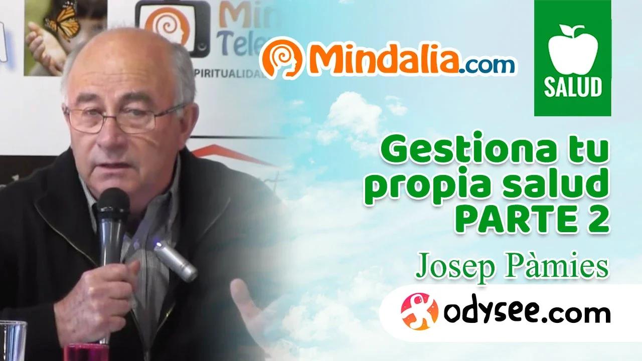 Gestiona tu propia salud, por Josep Pàmies PARTE 2