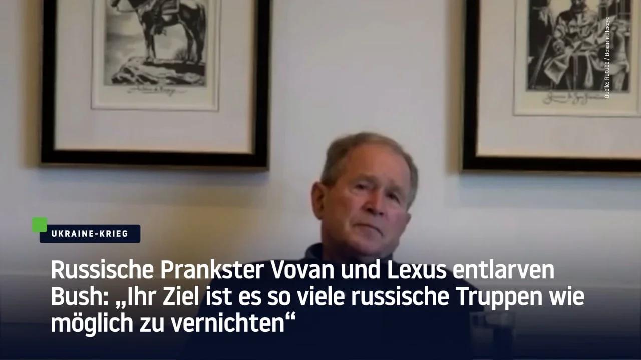 Russische Prankster Vovan und Lexus entlarven Bush: „Ihr Ziel ist es so ...