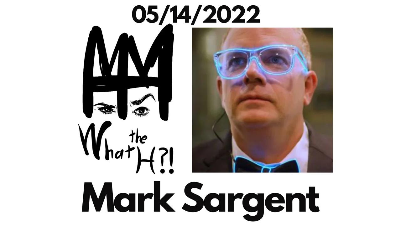 WTH - 05/14/2022 - Mark Sargent