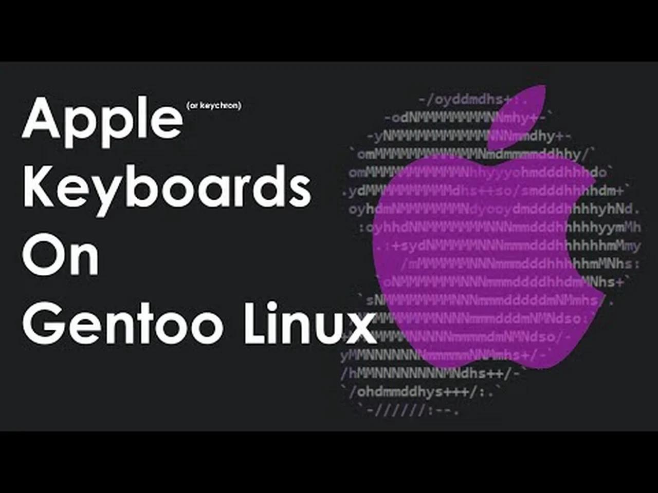 Apple and Keychron Keyboards on Gentoo Linux (Kernel configuration, module and script guide)