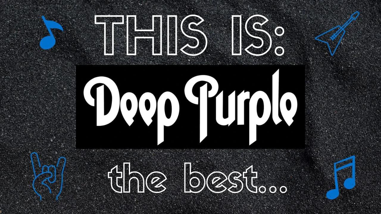 " THIS IS: DEEP PURPLE " - THE BEST!!!