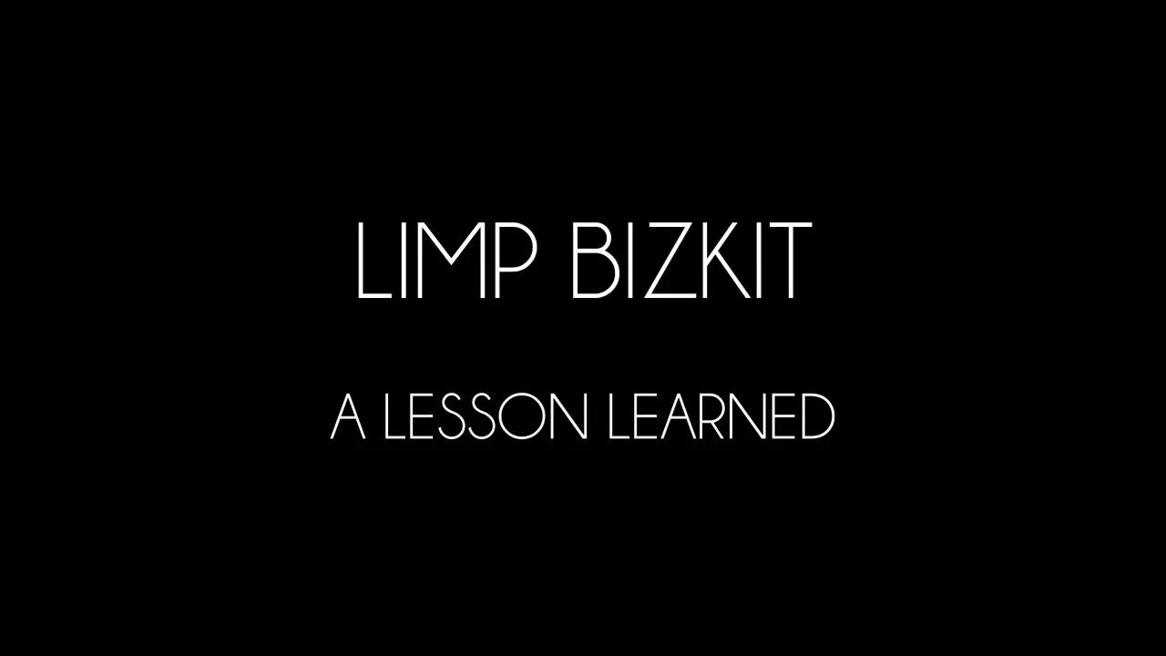 Limp Bizkit “A Lesson Learned”