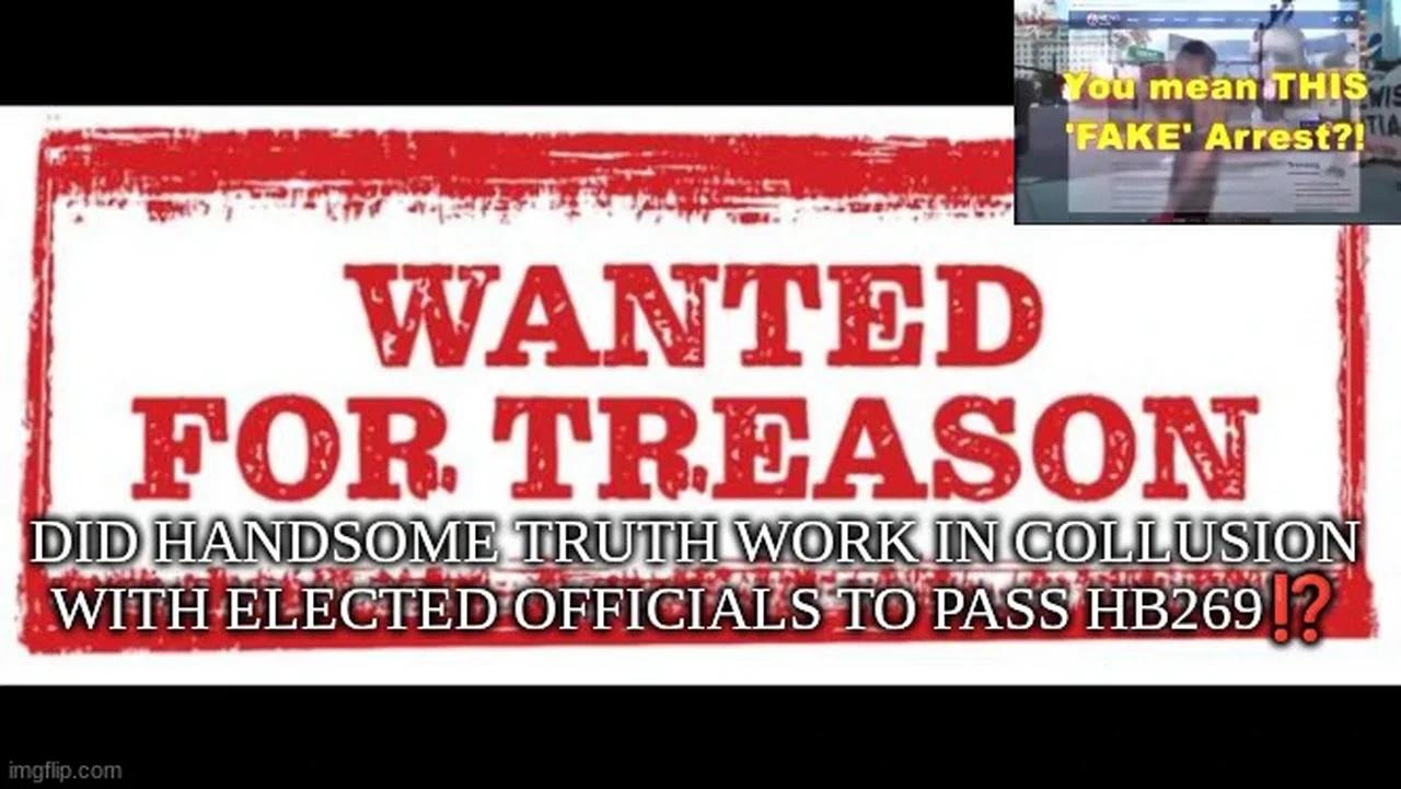 DID HANDSOME TRUTH WORK IN COLLUSION WITH ELECTED OFFICIALS TO PASS HB269⁉️