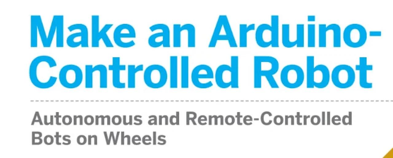Make An Arduino Controlled Robot