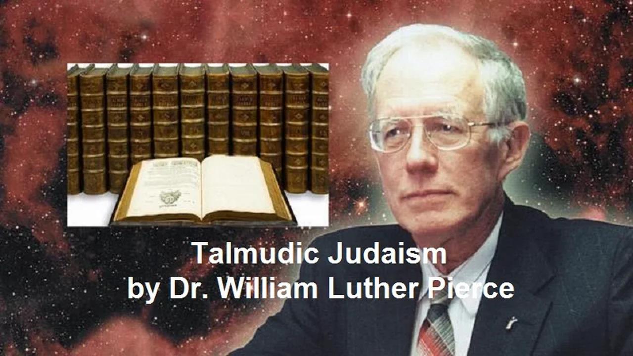 Talmudic Judaism by Dr. William Luther Pierce