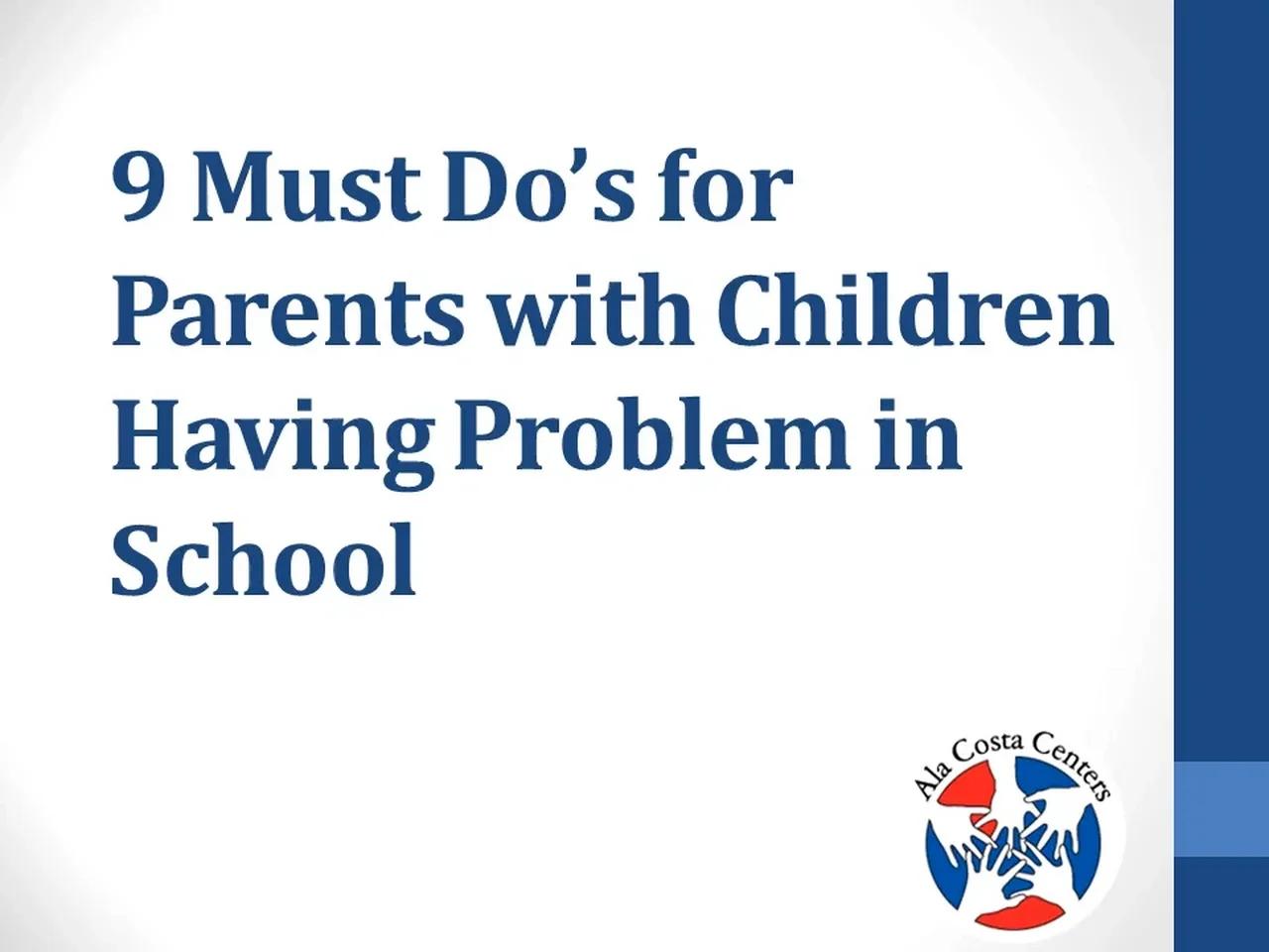 9 Must Do’s for Parents with Children Having Problem in School