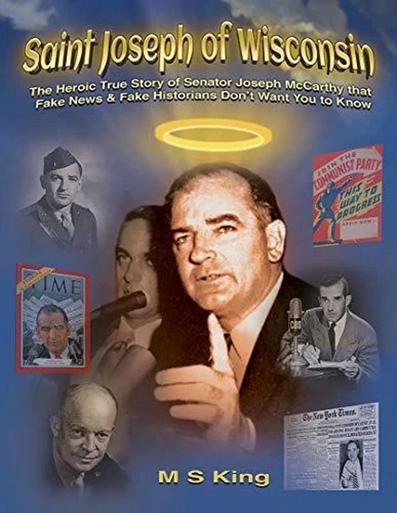 Saint Joseph of Wisconsin : The True Story of Joseph McCarthy - Mike King